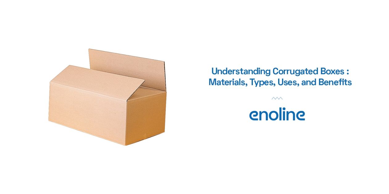 Understanding corrugated boxes: materials, types, uses, and benefits