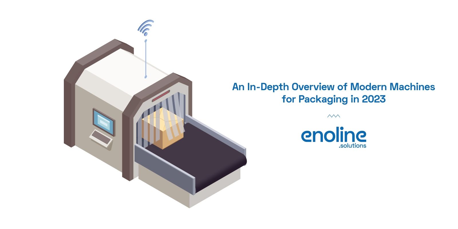 An In-Depth Overview of Modern Machines for Packaging in 2023