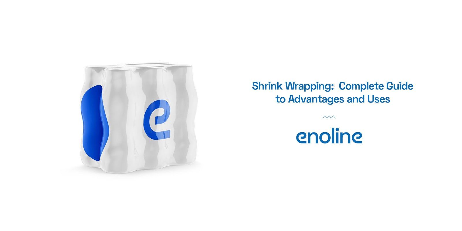 Shrink Wrapping: Complete Guide to Advantages and Uses